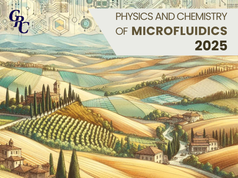 2025 Physics and Chemistry of Microfluidics Conference GRC 2025 Physics and Chemistry of Microfluidics Conference GRC